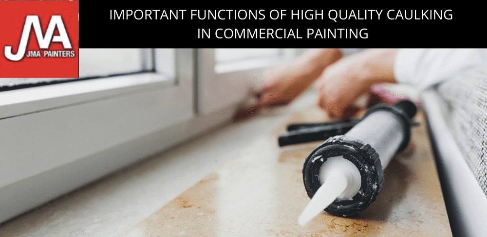 Functions of High Quality Caulking in Commercial Painting | JMA Painters
