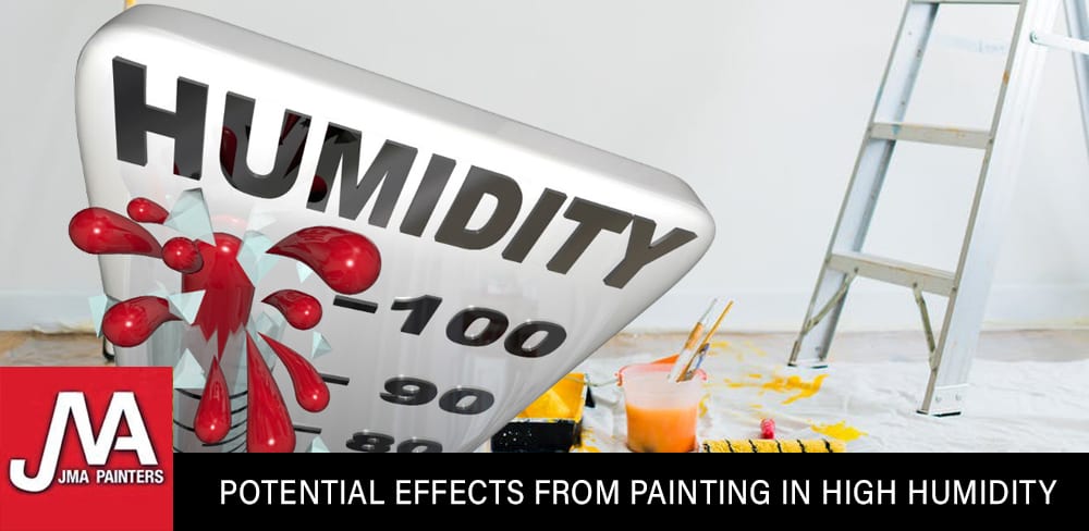 How High Humidity Affects Painting | JMA Painters